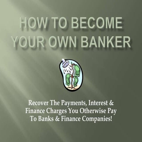 How to Become Your Own Banker | PPSX