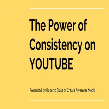 The Secret to Success on YouTube is Consistency (CVX LIVE 2017) | PDF