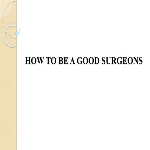How to be good surgeon, Characteristics of a Good Surgeon.pptx