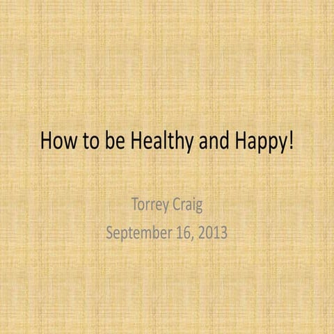 How to be healthy and happy! | PPT
