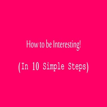 How to be interesting | PPT