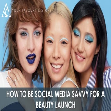 How to be social media savvy for a beauty launch | PPT