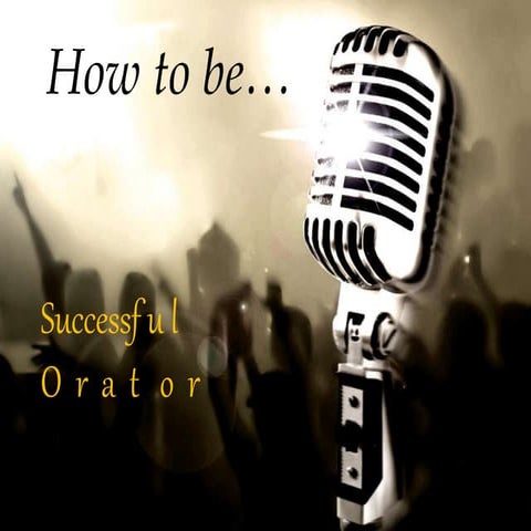 How to be A Successful Orator | PPTX