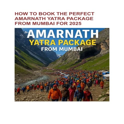 How to Book the Perfect Amarnath Yatra Package from Mumbai for 2025.pdf