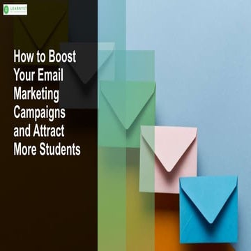 How to Boost Your Email Marketing Campaigns and Attract More Students.pptx