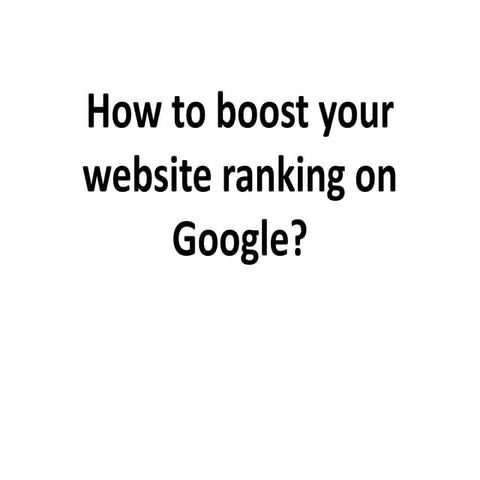 How to boost your website ranking on Google? | PPTX