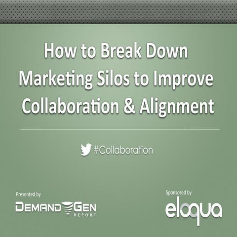 How to Break Down Marketing Silos to Improve Collaboration and ...