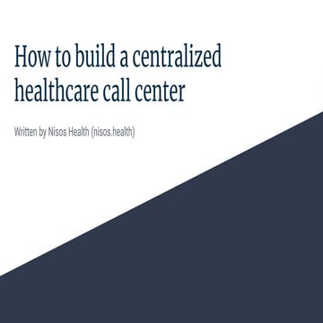 How to build a centralized healthcare call center | PPTX