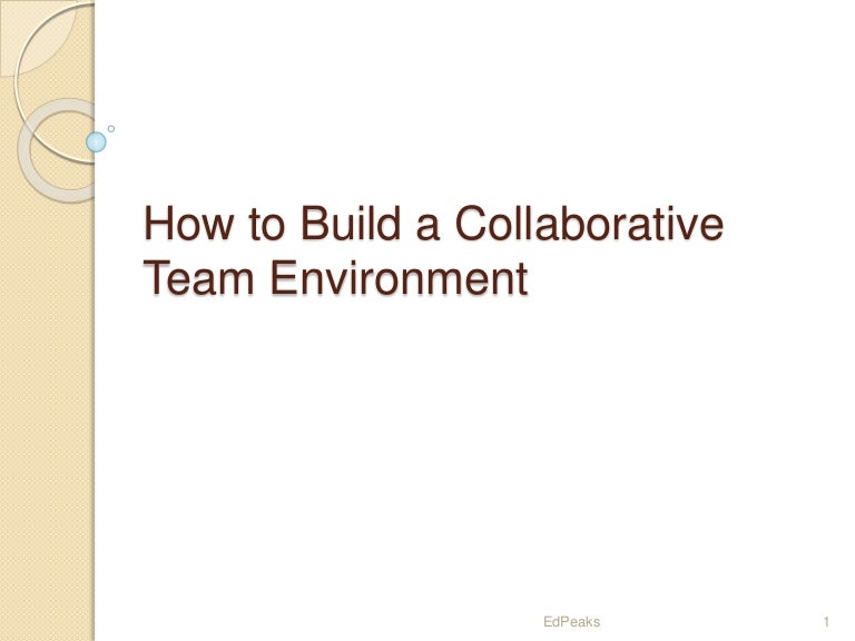How to build a collaborative team environment