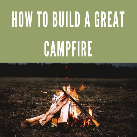 How to Build a Great Campfire | PDF