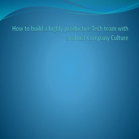 How to build a highly productive tech team | PPT