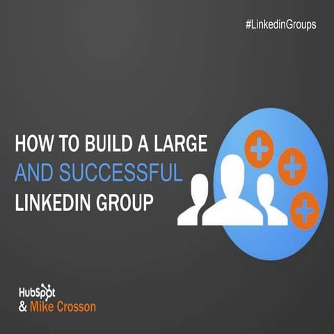 How to Build a Large and Successful LinkedIn Group | PPTX