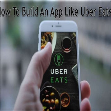 How to Build an App Like Uber Eats? | PPTX