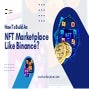 How To Build An NFT Marketplace Like Binance.pdf