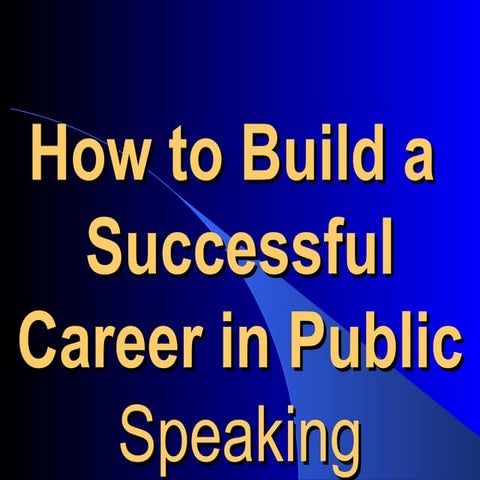 How To Build A Successful Career In Public Speaking | PPT