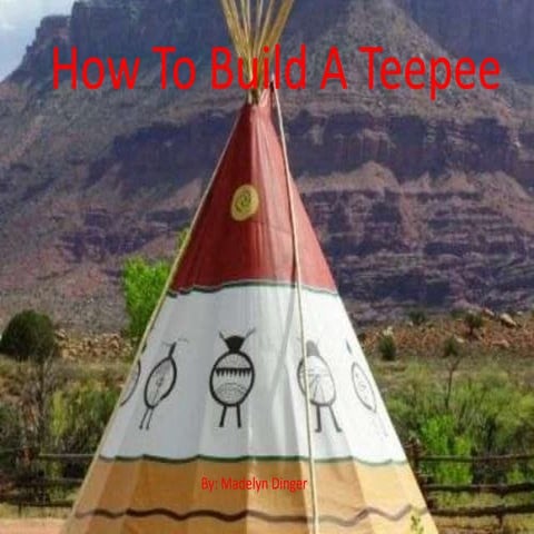 How to Build a Teepee | PPTX | Woodworking | Arts and Crafts
