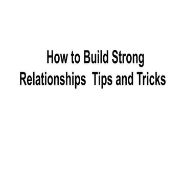 How to Build Strong Relationships Tips and Tricks.ppt