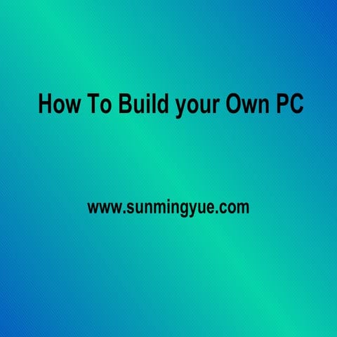 How to build your own pc.ppt18 | PPT