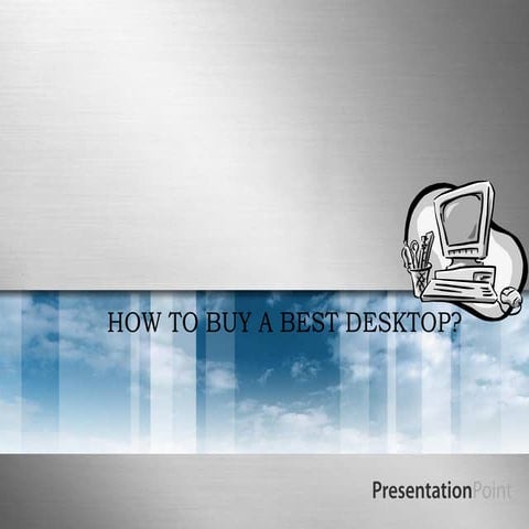 How+to+buy+a+best+desktop | PPT