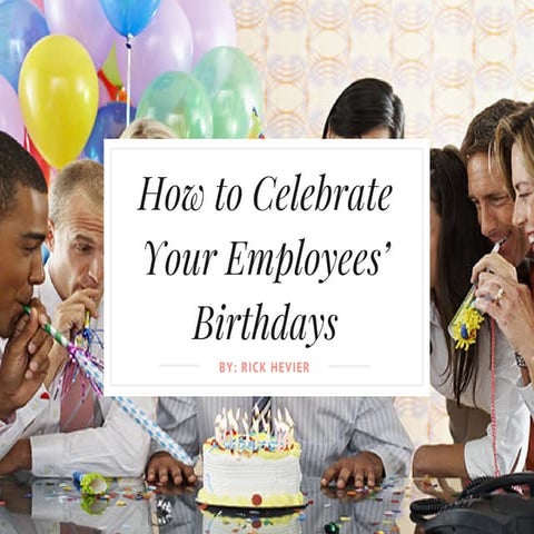 How to Celebrate Your Employees’ Birthdays | PDF