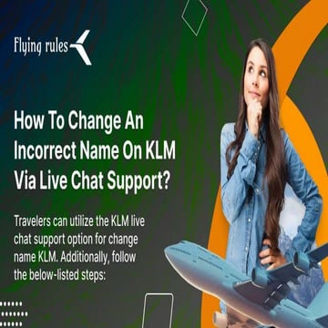 How To Change An Incorrect Name On KLM Via Live Chat Support? | PPTX