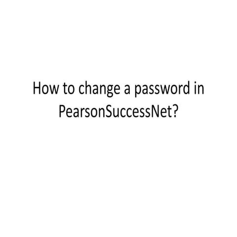 How to change a password in pearson successnet | PPT