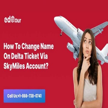 How To Change Name On Delta Ticket Via SkyMiles Account.pptx