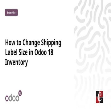 How to Change Shipping Label Size in Odoo 18 Inventory | PPTX