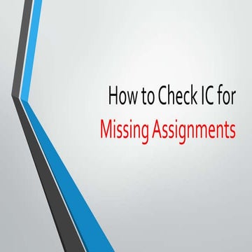How to check ic for missing assignments | PPTX