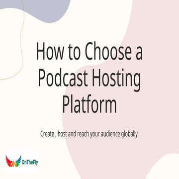 How to Choose a Podcast Hosting Platform.pptx | Web Hosting | Internet