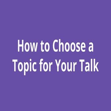 How to Choose a Topic for Your Talk | PPT