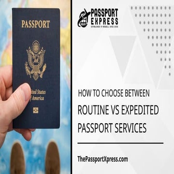 How to Choose Between Routine vs Expedited Passport Services | PPTX