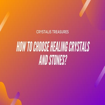 How to choose healing crystals and stones | PPT