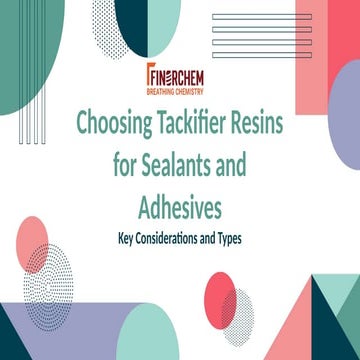 How to Choose Tackifier Resins for Sealants and Adhesives? | PPTX