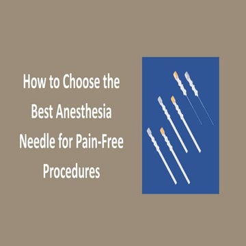 How to Choose the Best Anesthesia Needle | PPTX