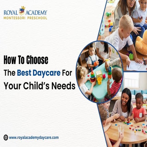 How To Choose The Best Daycare For Your Child’s Needs.pptx