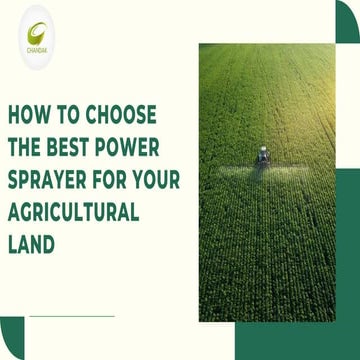 How to Choose the Best Power Sprayer for Your Agricultural Land.pptx
