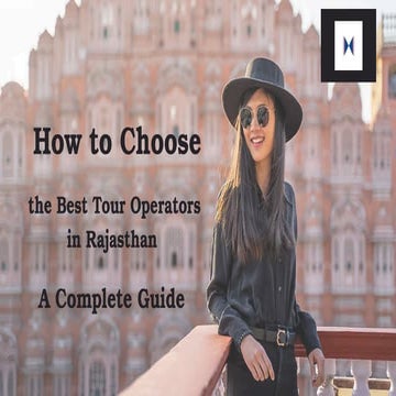 How to Choose the Best Tour Operators in Rajasthan – A Complete Guide.pdf