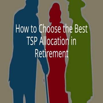 How to Choose the Best TSP Allocation in Retirement | PPT