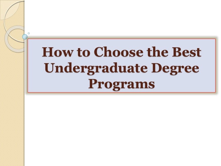 How to Choose the Best Undergraduate Degree Programs