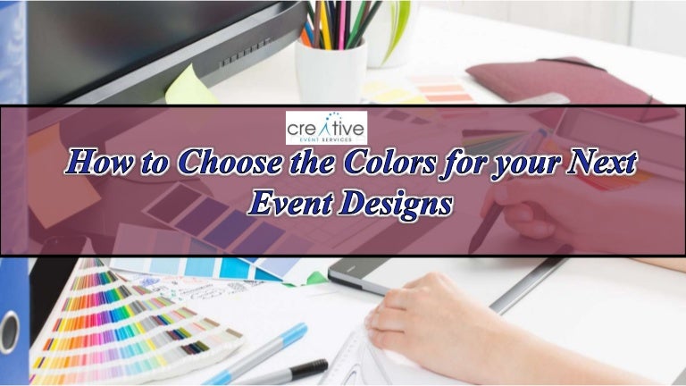 How to Choose the Colors for your Next Event Designs