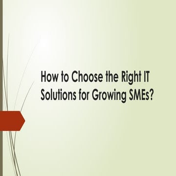 How to Choose the Right IT Solutions for Growing SMEs ?.pptx