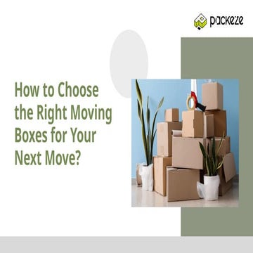 How to Choose the Right Moving Boxes for Your Next Move .pptx