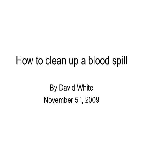 How To Clean Up A Blood Spill | PPT | First Aid | Injuries