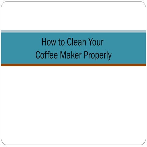 How to clean your coffee maker properly | PPT