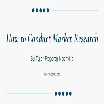 How to Conduct Market Research by Tyler Fogarty Nashville | PPT