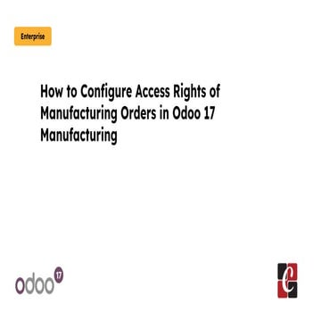 How to Configure Access Rights of Manufacturing Orders in Odoo 17 Manufacturing | PPTX
