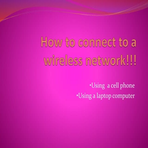 How to connect to a wireless network!!!!!! | PPTX