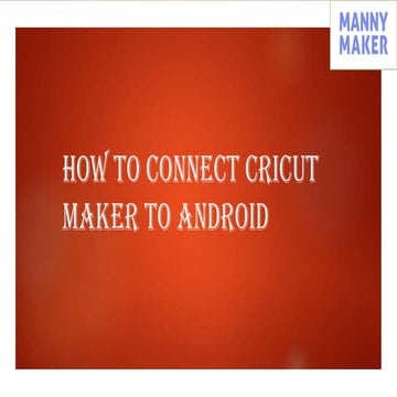 How to Connect Cricut Maker to Android.pdf