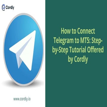 How to Connect Telegram to MT5: Step-by-Step Tutorial Offered by Cordly ...